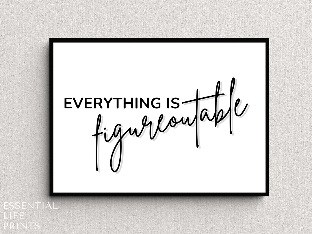 Everything is Figureoutable | Instant Download | Wall Art ...