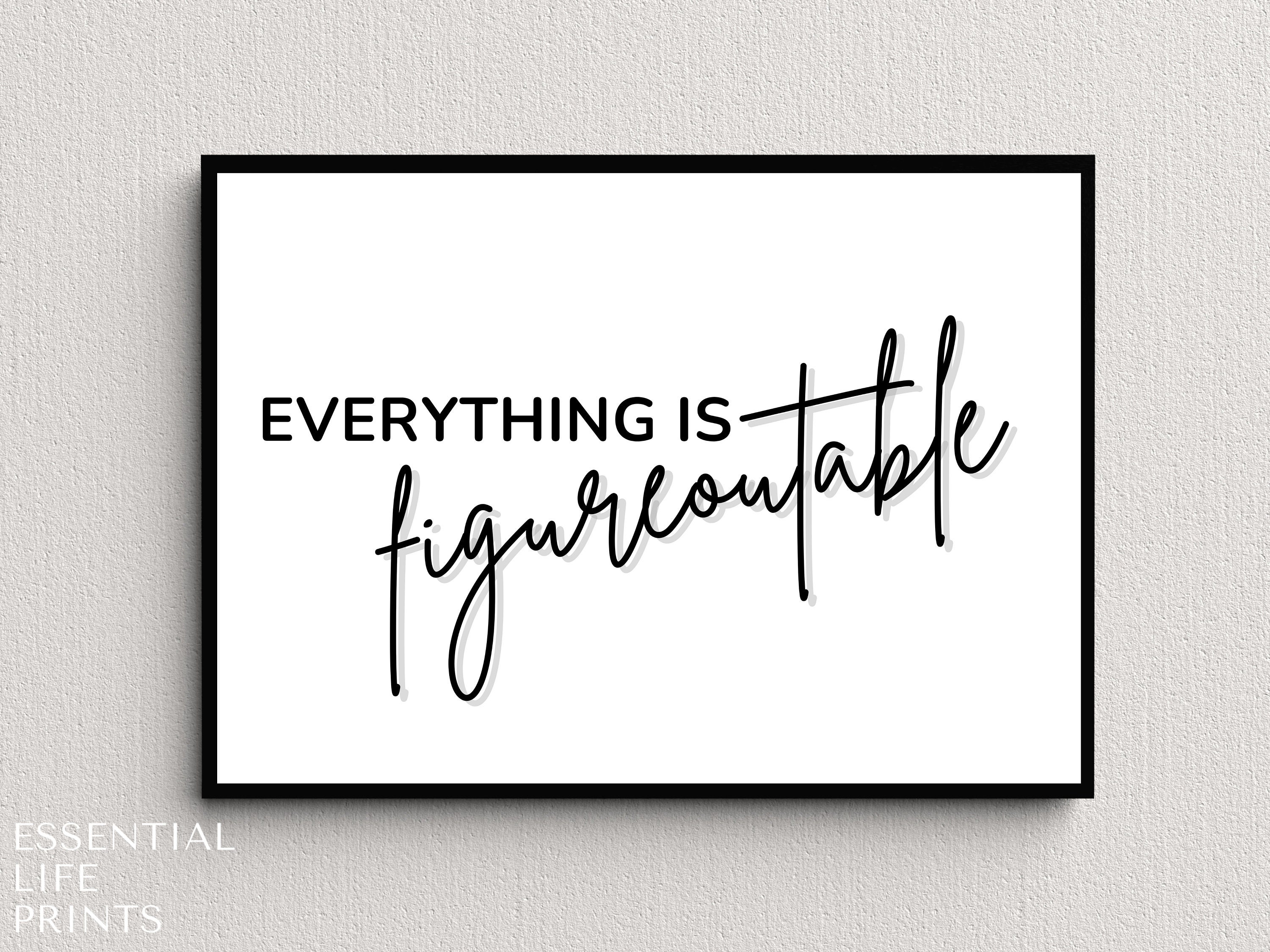 Everything is Figureoutable | Instant Download | Wall Art ...
