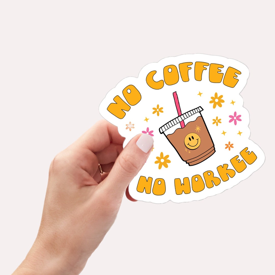 Retro Coffee Weatherproof Sticker, No Coffee No Work, Vintage Coffee ...