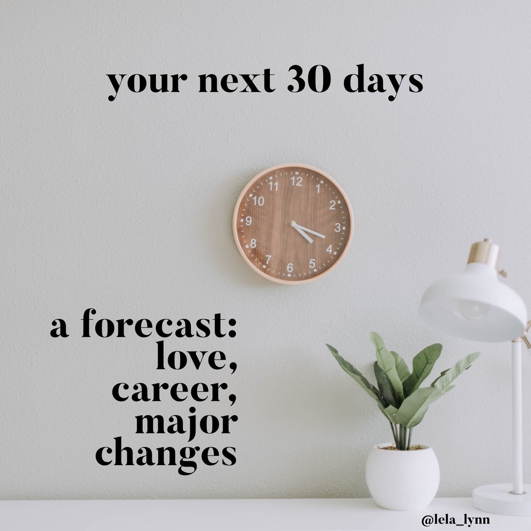 Your Next 30 Days | Forecast: Love, Career, and Major Changes ...