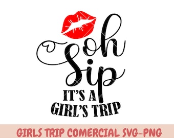 Oh Sip It's A Girl's Trip Svg, Png, Eps, Pdf Files, Girls Trip Shirt Svg, Girls Trip Svg, Girl's ...