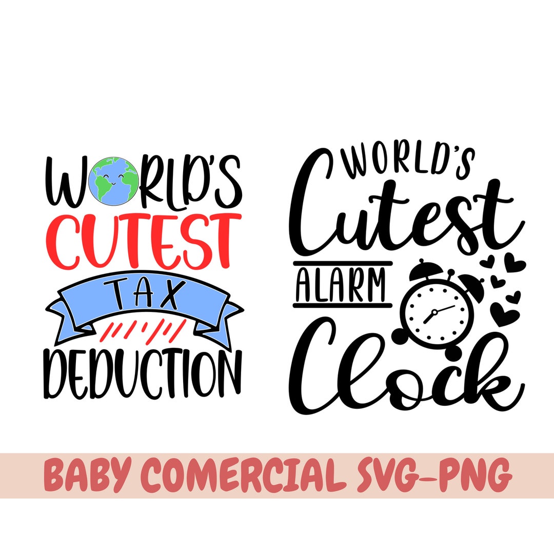 World's Cutest Tax Deduction Svg, World's Cutest Alarm Clock Svg, Baby ...