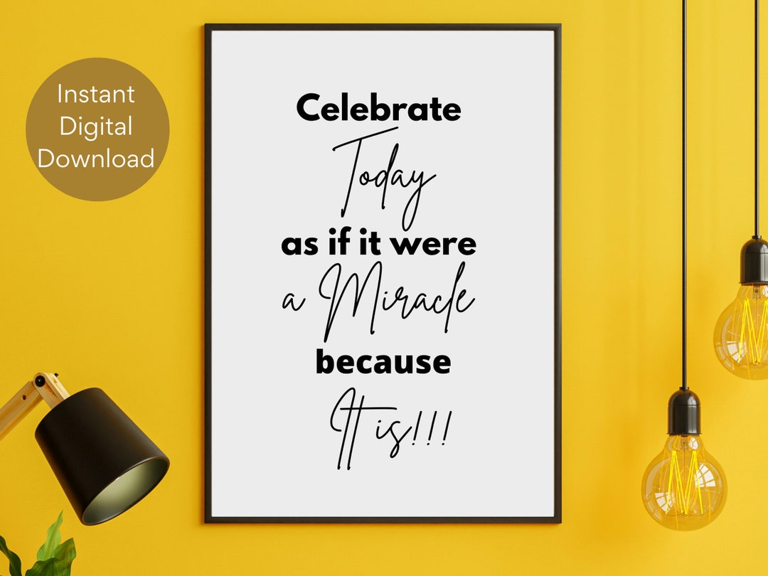 Printable Motivational Wall Art, Celebrate Today, Home Decor ...
