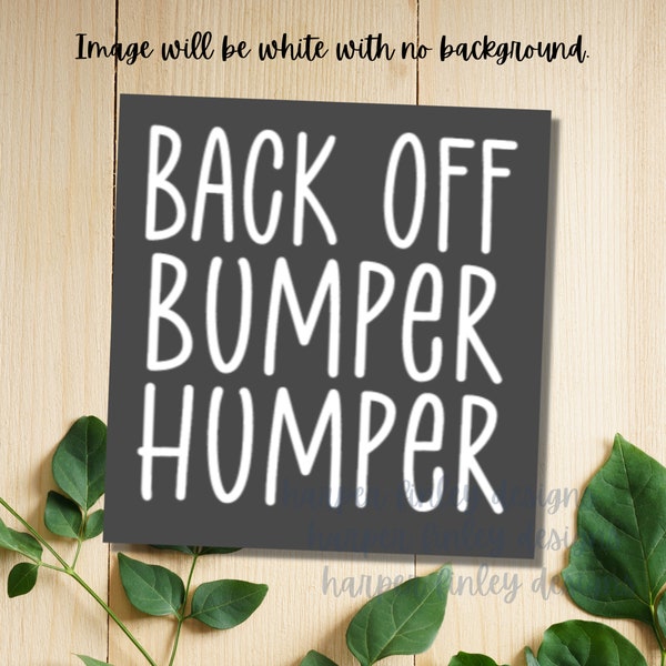 Back off Bumper Humper Svg - Etsy