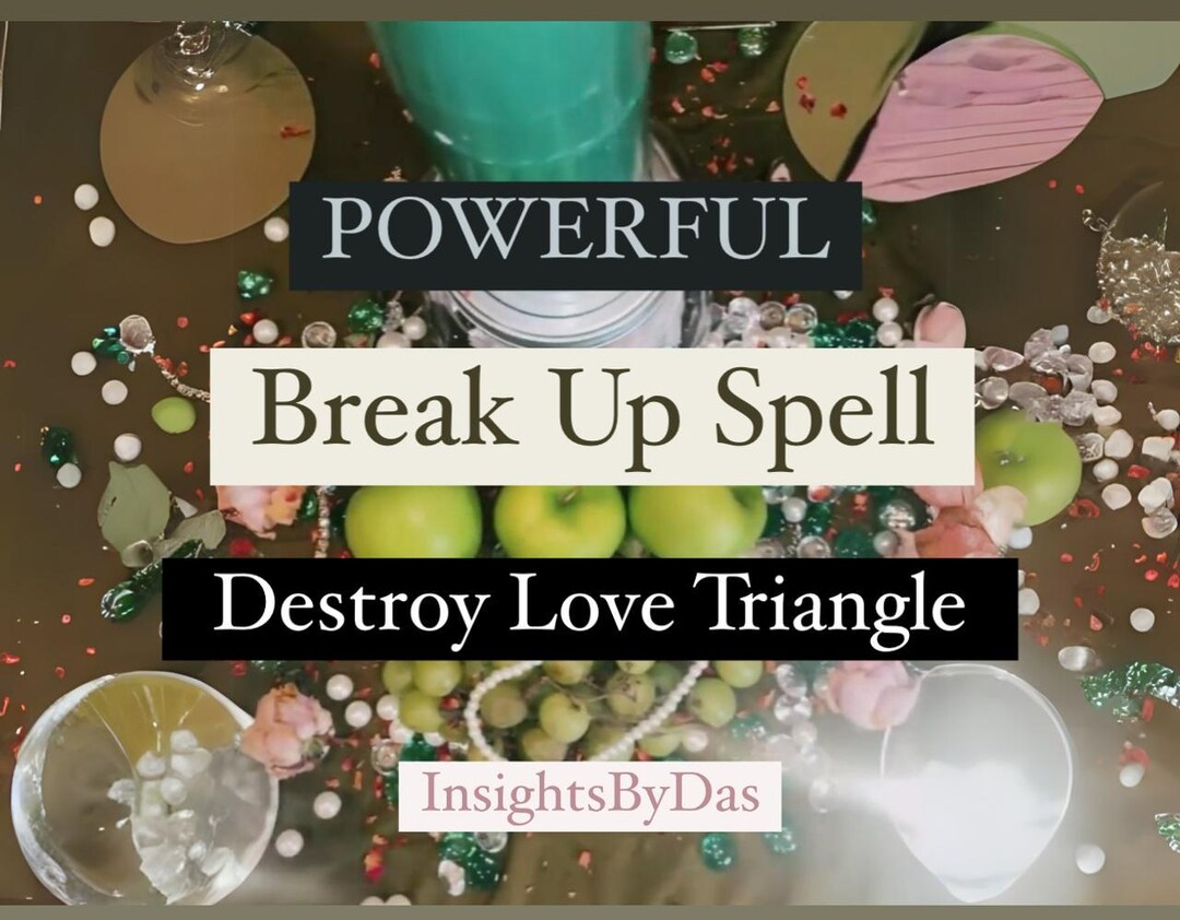Break up Spell, End Relationship, Destroy Love Triangle, Break up Spell ...