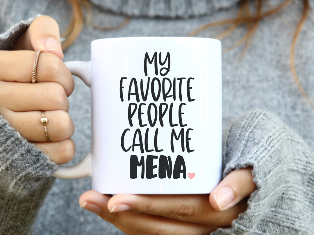 Mena Grandma Gifts, Mena Mug, My Favorite People Call Me Mena, Gift for ...