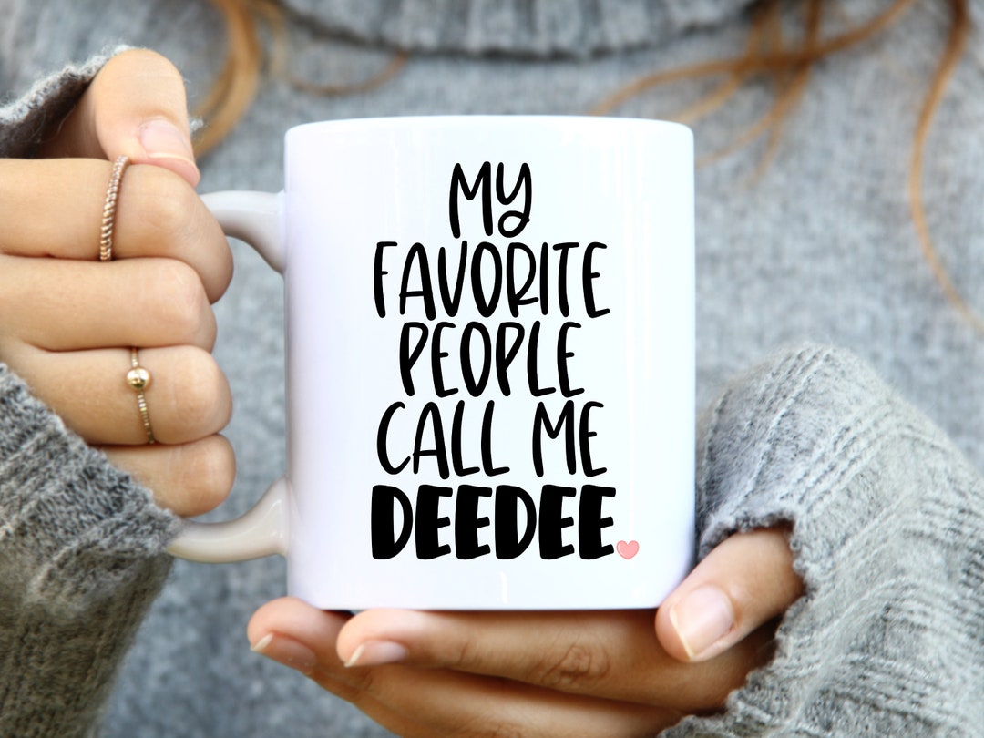 Deedee Grandma Gifts, Deedee Mug, My Favorite People Call Me Deedee, Gift for Grandma, Deedee ...