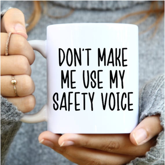 Dont Make Me Use My Safety Voice Safety Officer Mug Safety - Etsy