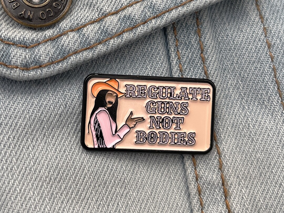 Regulate Guns Not Bodies Enamel Pin – Women’s Rights Lapel Pin, Pro ...