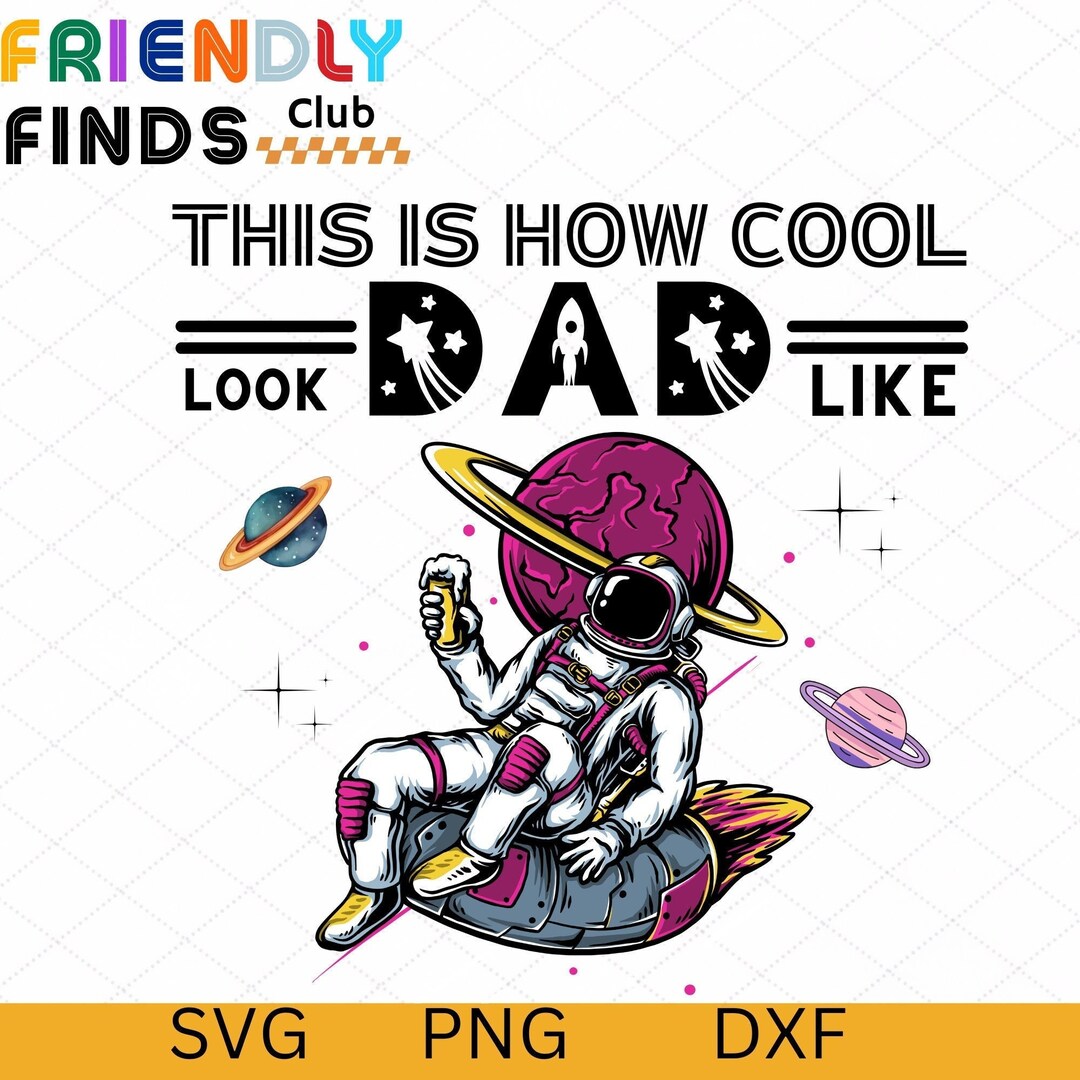 This is How Cool Dad Look Like SVG-PNG-DXF, Happy Father Day,space Dad ...
