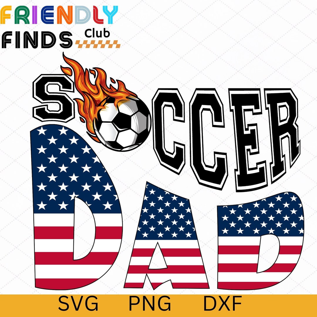 Soccer Dad SVG-PNG-DXF Digital Files, Happy Father's Day, Sport Dad ...