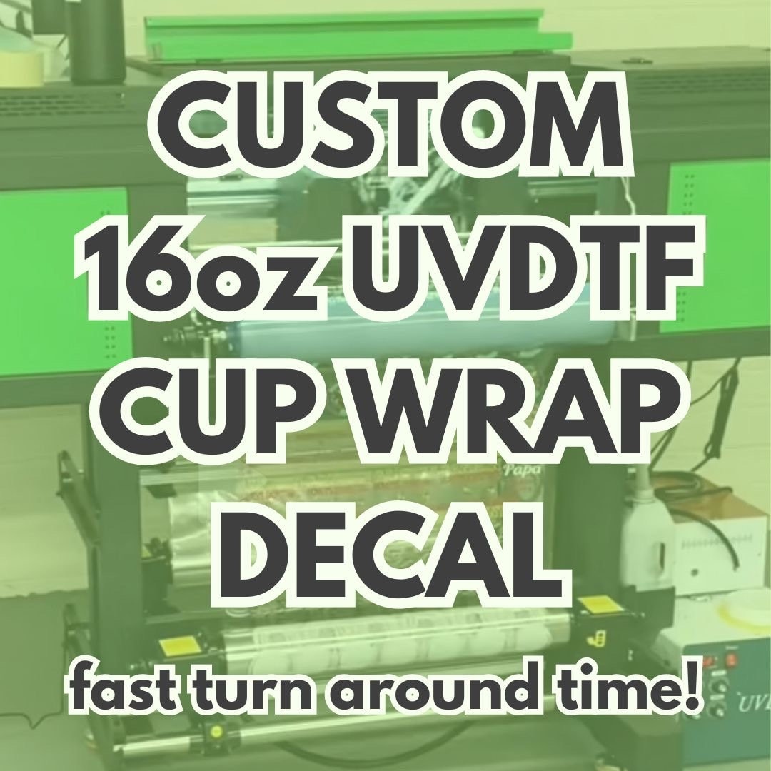 Custom UVDTF 16oz Cup Wrap, UVDTF Transfers Fast Turn Around Time ...