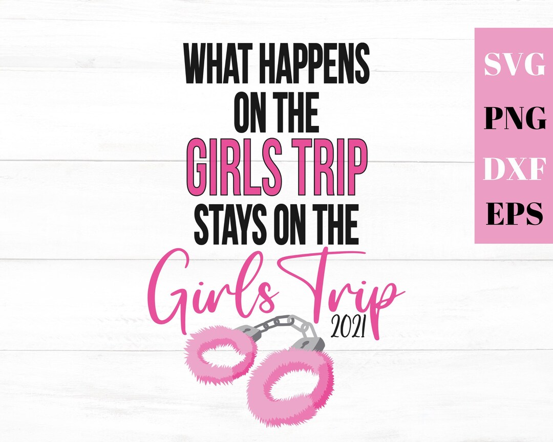 Girls Trip Svg | Girls Weekend Svg | Girls Trip 2021 Svg Design Perfect ...