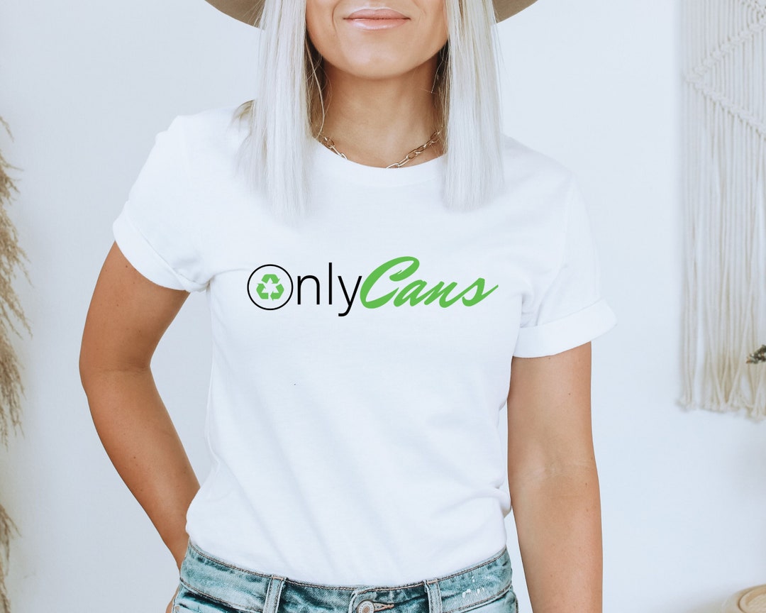 Onlyfans Recycled | Only Cans Svg Digital Download | Funny Design for ...