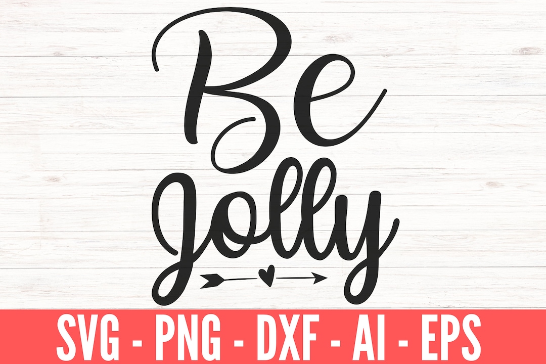 Be Jolly Svg Png | Jolly Af Svg | Tis the Season | Holly Jolly ...