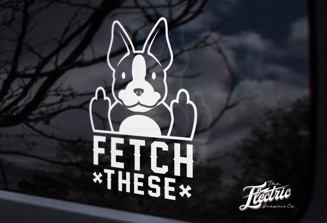 Fetch This Boston Terrier Dog Decal Funny Middle Finger Pet Sticker ...