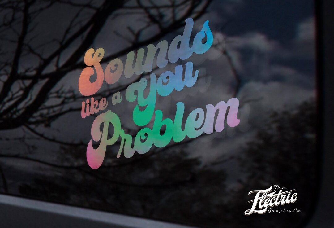 Funny Sounds Like a You Problem Decal Funny Decal Sticker Decal JDM ...