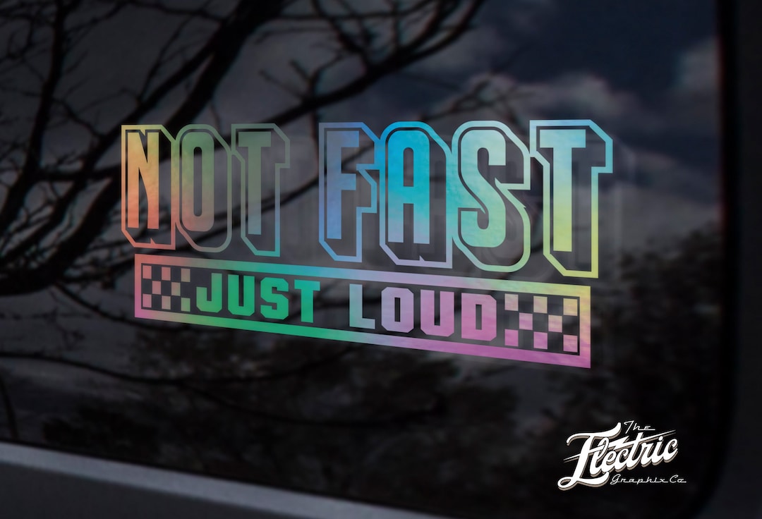 Not Fast Just Loud Custom Sticker Decal - JDM Custom Sticker Decal ...