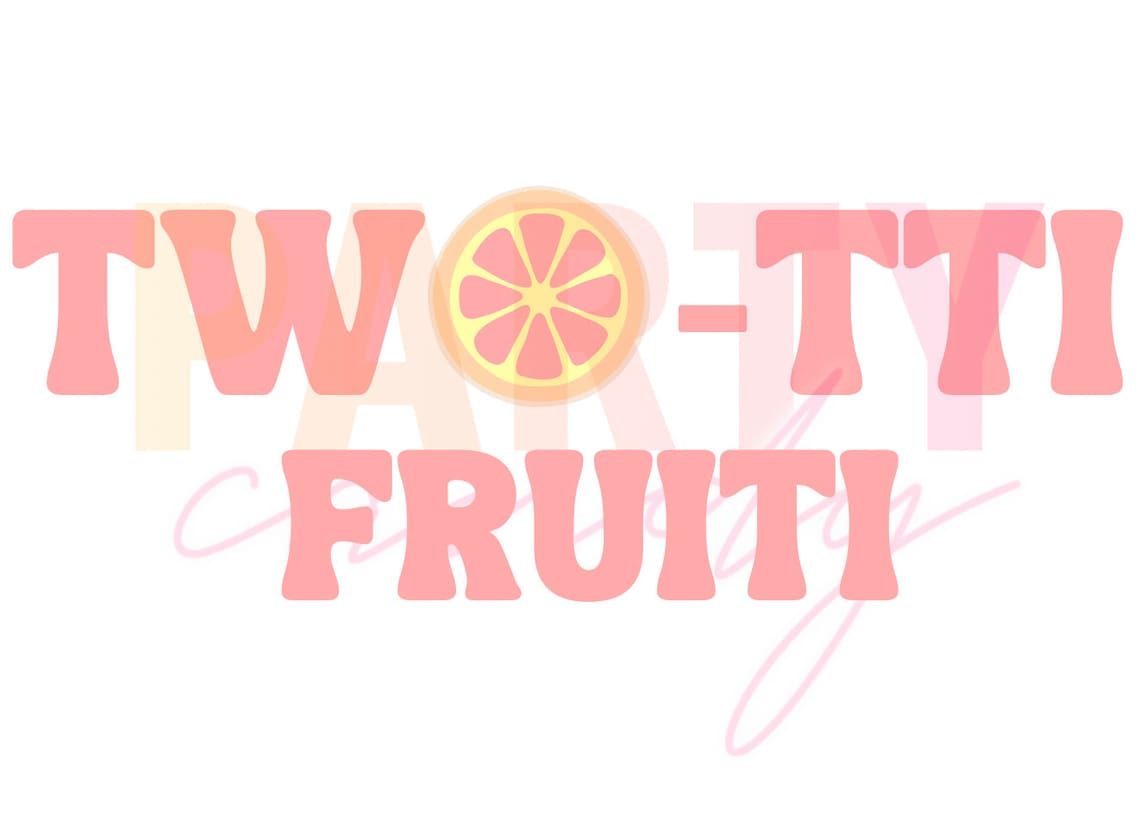 TWOTTI FRUITI Birthday Digital Graphic Download PNG Sag - Etsy