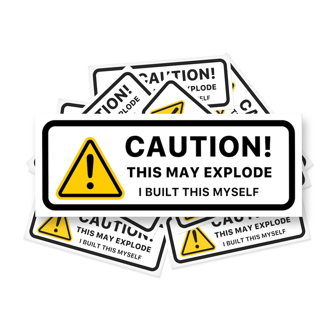 Caution Sticker, This May Explode "i Built This Myself" Sticker, Meme ...