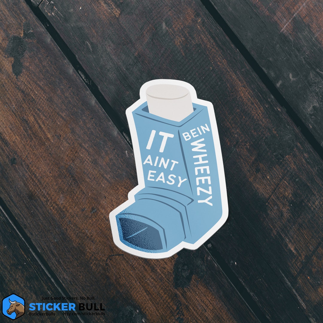 It Ain't Easy Bein Wheezy Sticker, Funny Asthma Inhaler Sticker ...