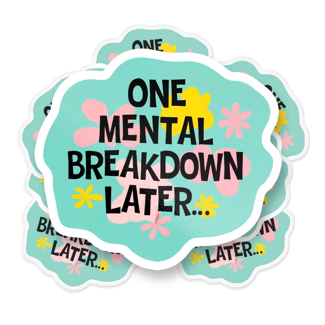 One Mental Breakdown Later Sticker, Funny Relatable Meme Vinyl Decal, Cute Pastel Humor Sticker ...