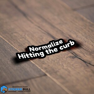 Normalize Hitting the Curb Sticker, Meme Sticker, Funny Driving Bumper ...