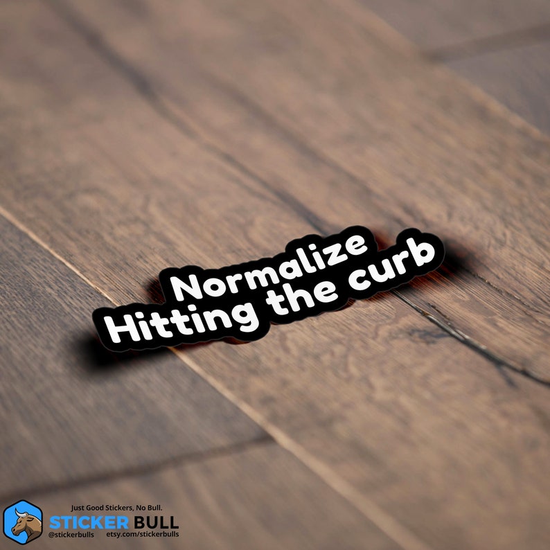 Normalize Hitting the Curb Sticker Meme Sticker Funny - Etsy