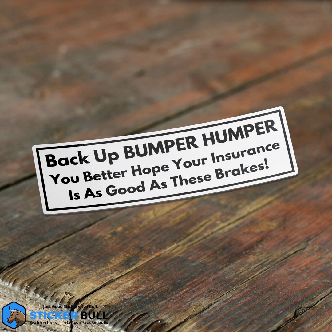 Back up Bumper Humper Sticker, Funny Bumper Sticker, Funny Meme Sticker ...