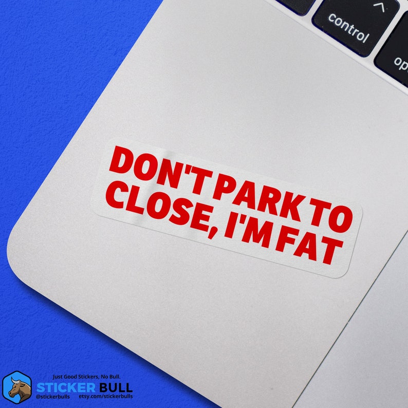 Don't Park to Close I'm Fat Sticker Meme Sticker - Etsy Canada