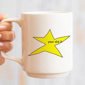 Your Did It Star Meme Mug, Funny Mug, Meme Mug, Gift Mug, Coffee Mug ...