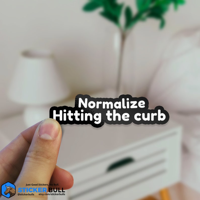 Normalize Hitting the Curb Sticker Meme Sticker Funny - Etsy