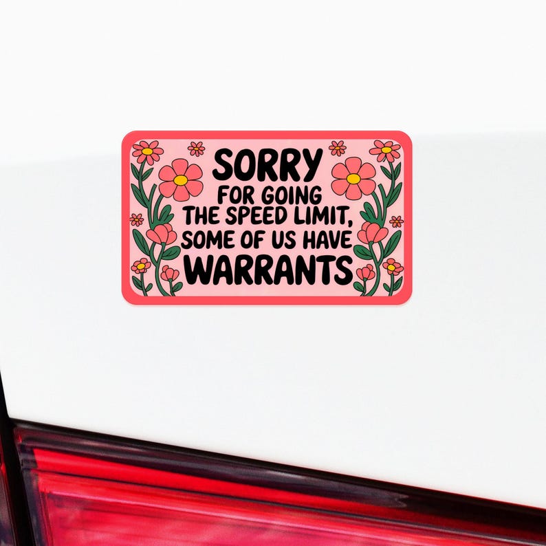Sorry for Going the Speed Limit Bumper Sticker, I Have Warrants - Etsy
