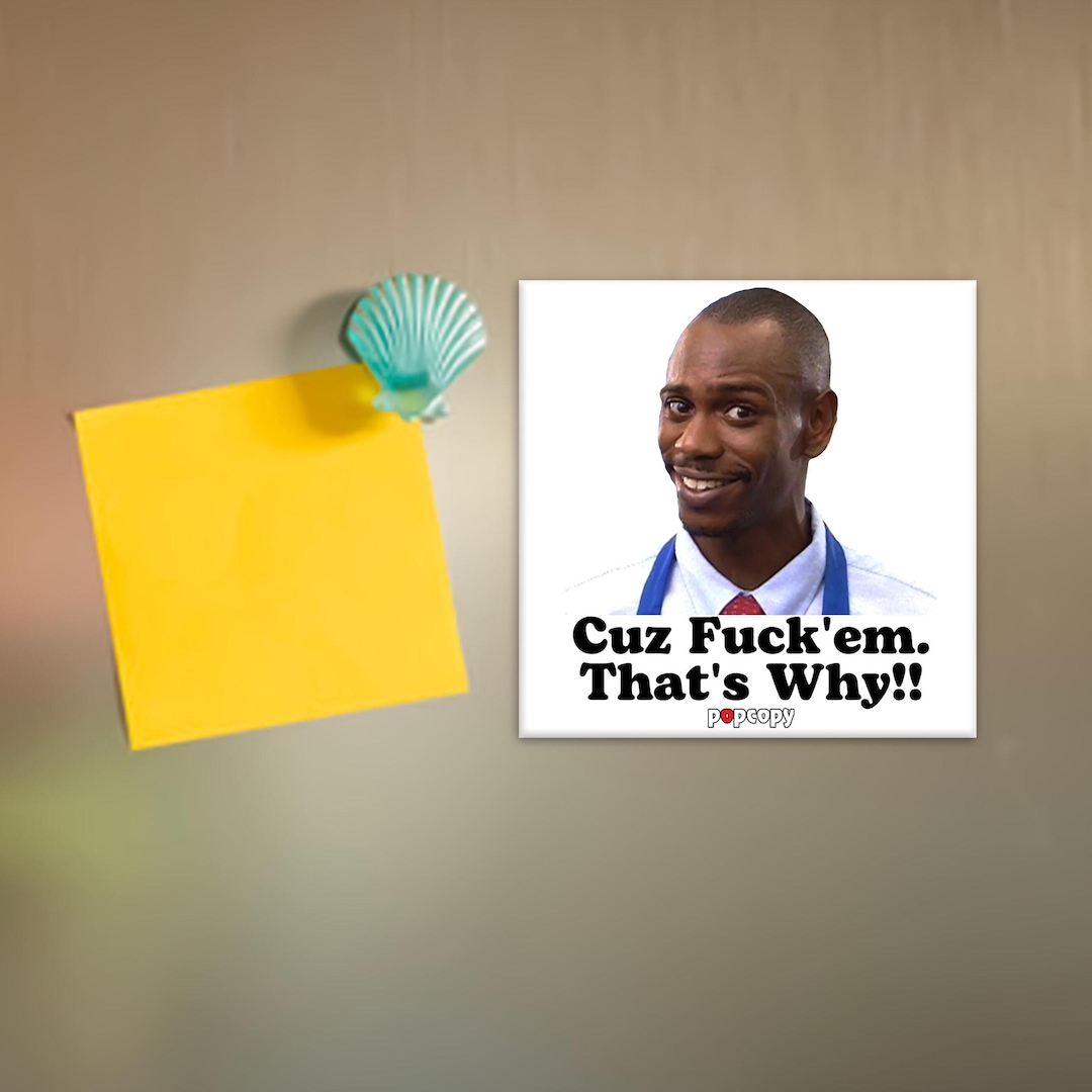 Dave Chappelle Magnet, Popcopy, Cuz F Em That's Why Magnet, Meme Magnet ...