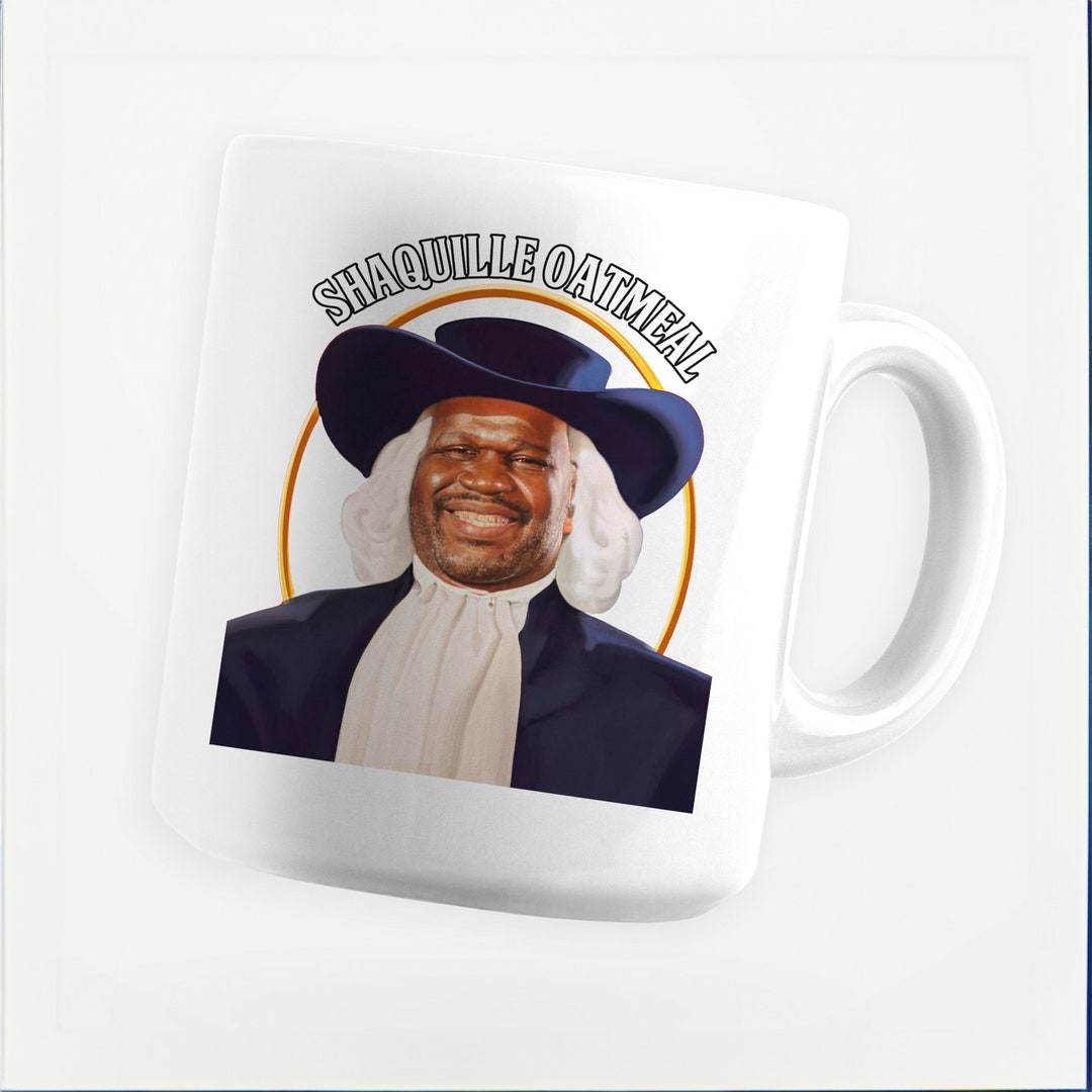 Shaquille Oatmeal Mug, Shaquille O'neal Mug, Funny Parody, Meme, Meme ...
