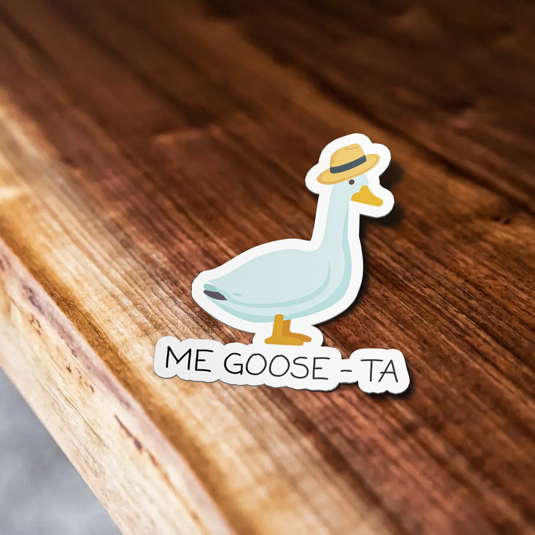 Me Goose Ta Sticker, Me Gusta, Cute Goose Sticker, Meme Sticker, Funny ...