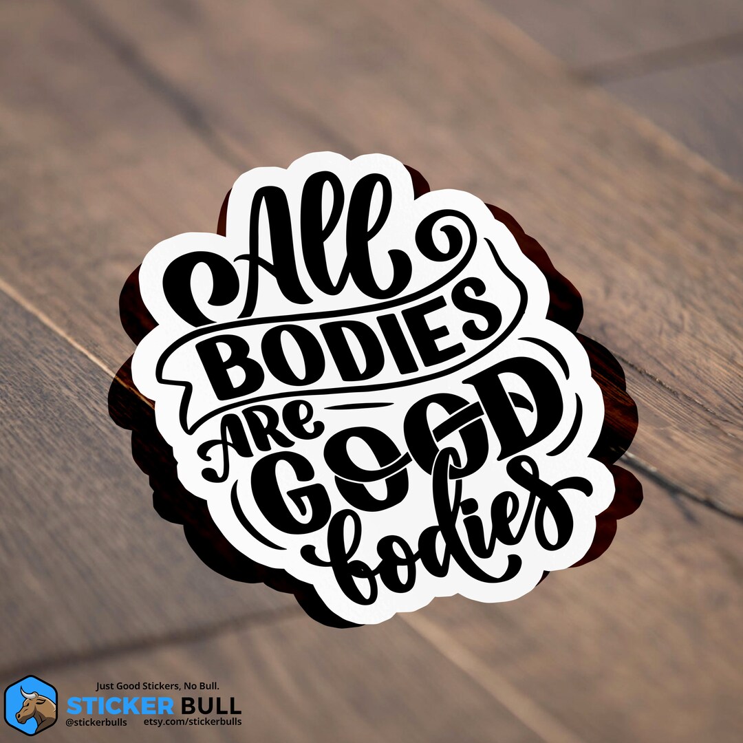 All Bodies Are Good Bodies, Body Positive Sticker, Body Positive Art ...