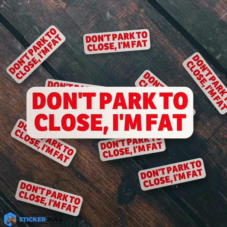 Don't Park to Close I'm Fat Sticker Meme Sticker - Etsy Canada