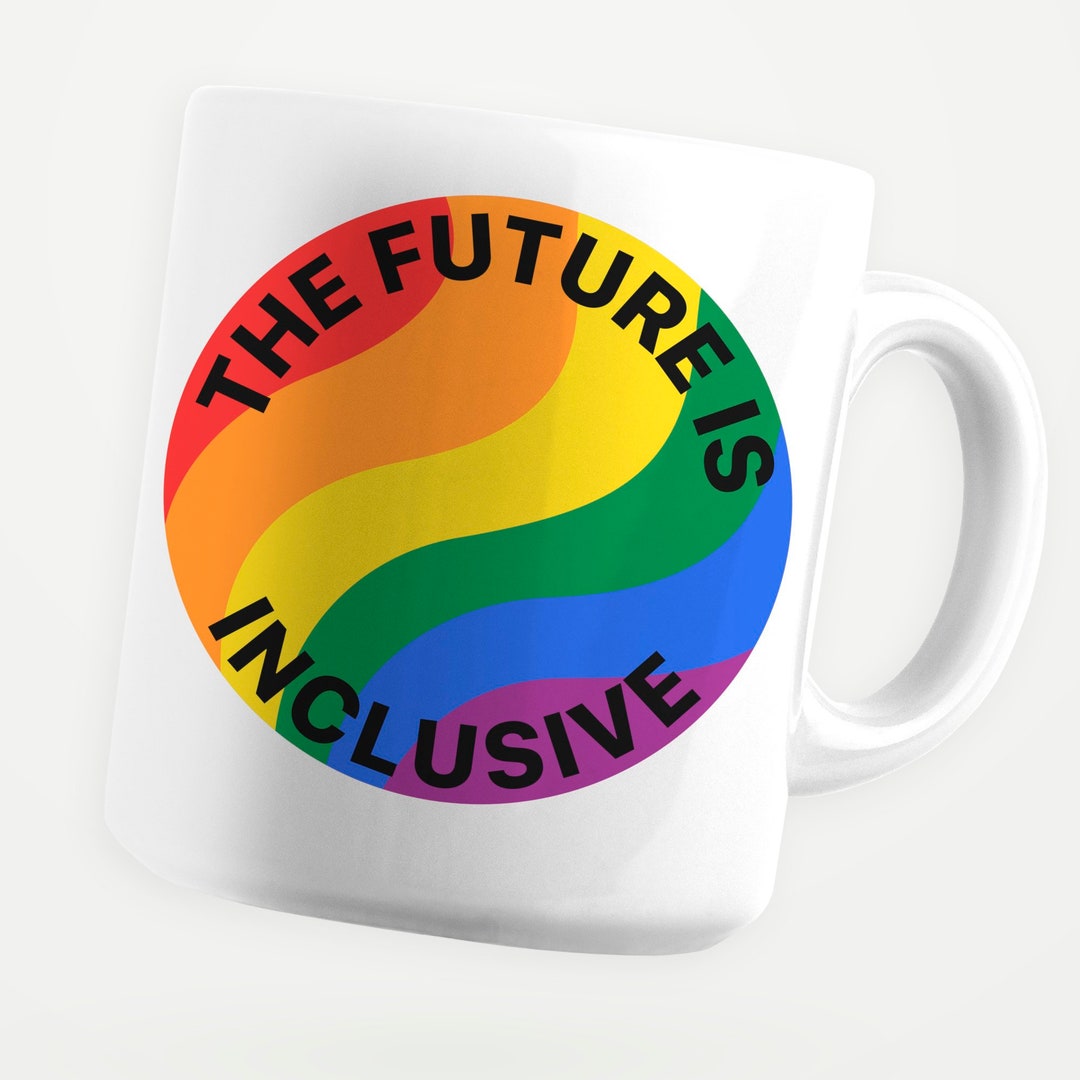 The Future is Inclusive Mug, Funny Mug, Meme Mug, Gift Mug, Coffee Mug ...