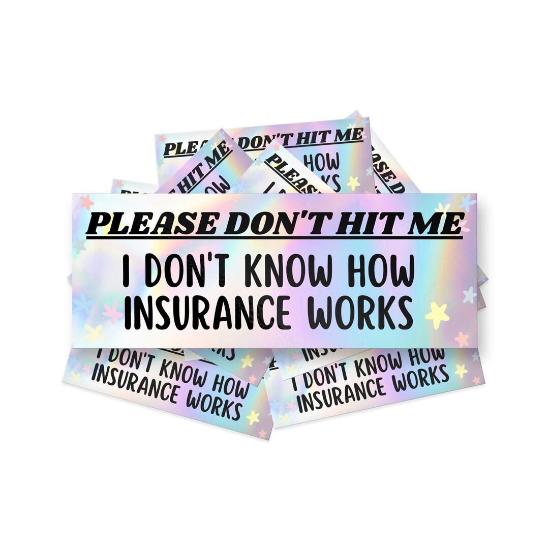 Please Don't Hit Me Bumper Sticker, I Don't Know How Insurance Works - Etsy