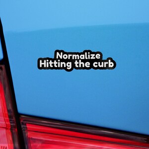 Normalize Hitting the Curb Sticker, Meme Sticker, Funny Driving Bumper ...