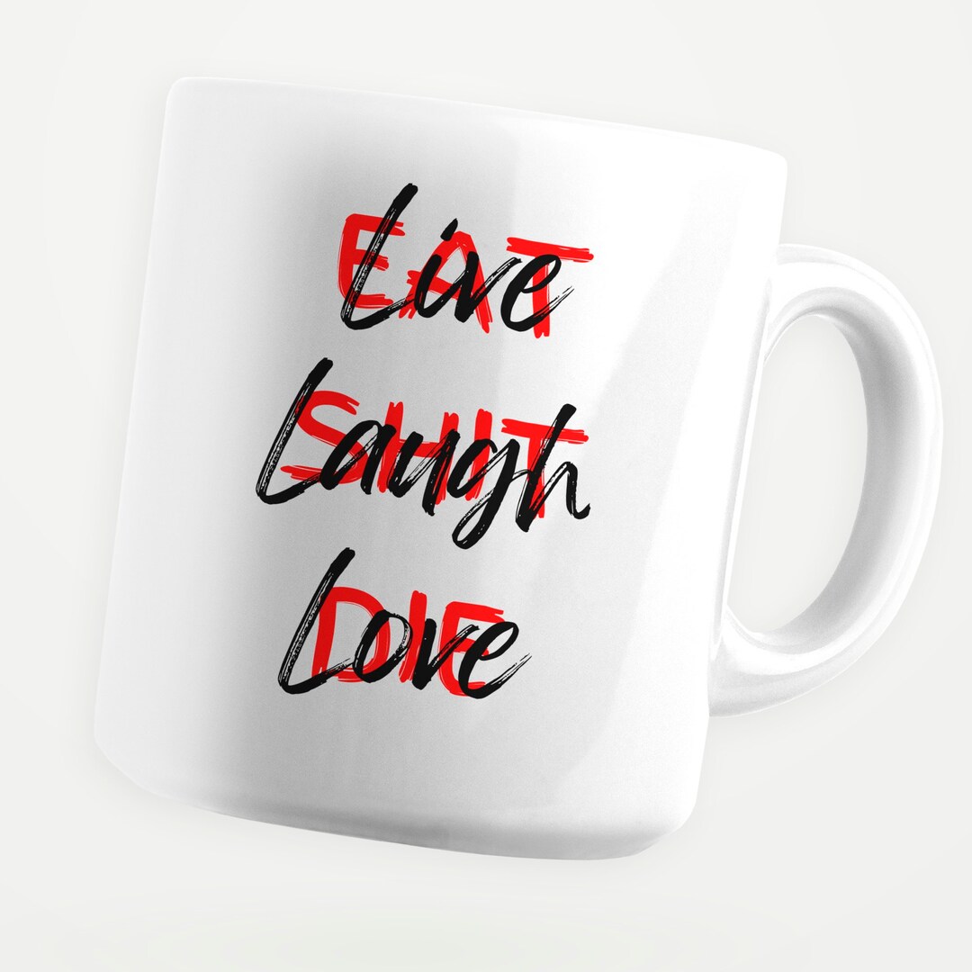 Live Laugh Love/eat Shit Die Mug, Funny Mug, Meme Mug, Gift Mug, Coffee ...