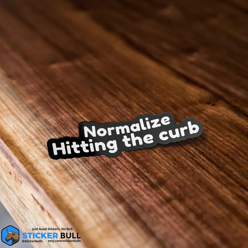 Normalize Hitting the Curb Sticker Meme Sticker Funny - Etsy