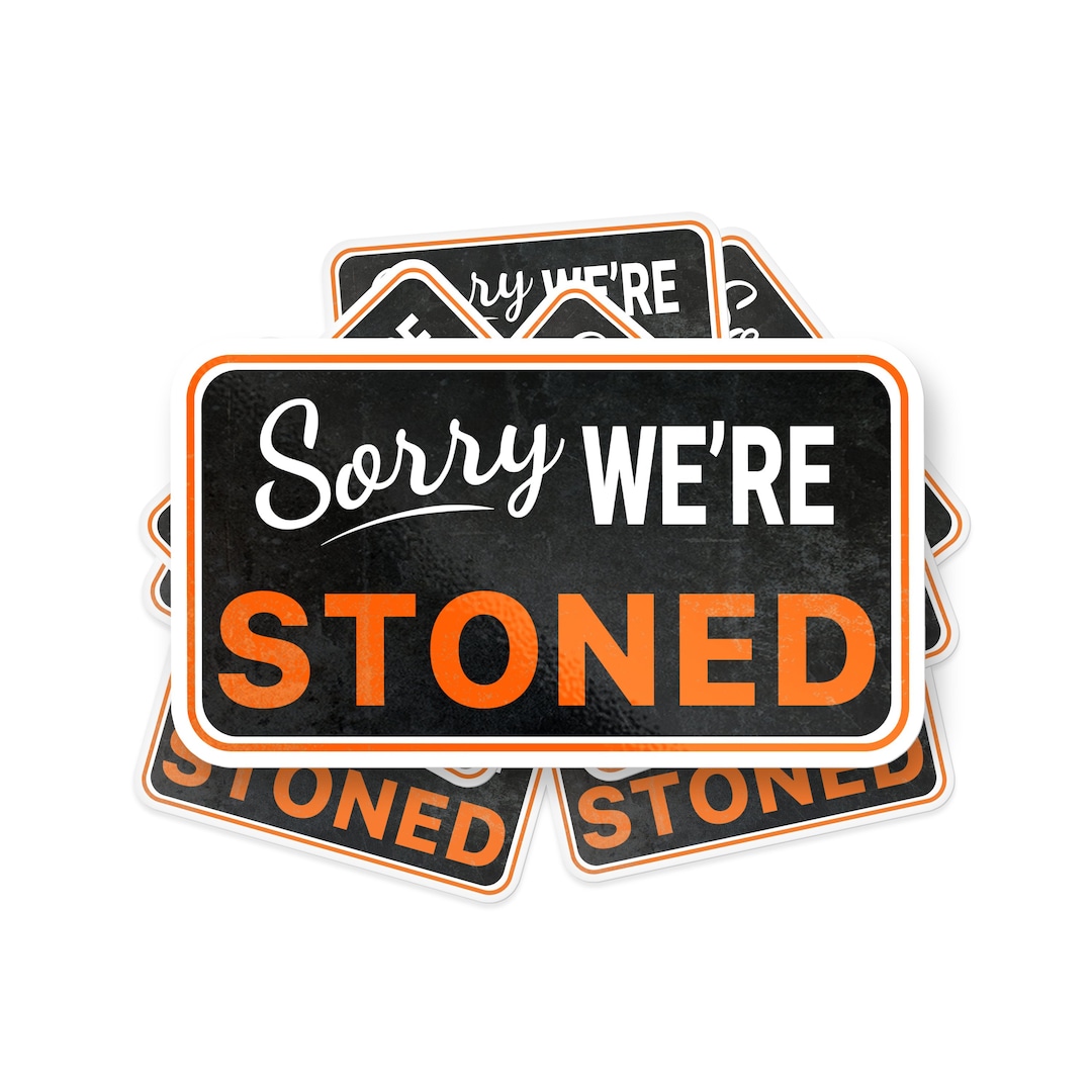 Sorry We're Stoned Sticker, Sorry We're Closed, 420 Sticker, Weed ...