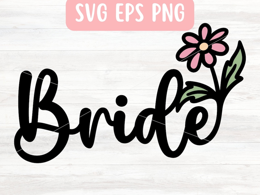 Bride Flower SVG File for Cricut, Bachelorette Party SVG, Hen Party SVG ...