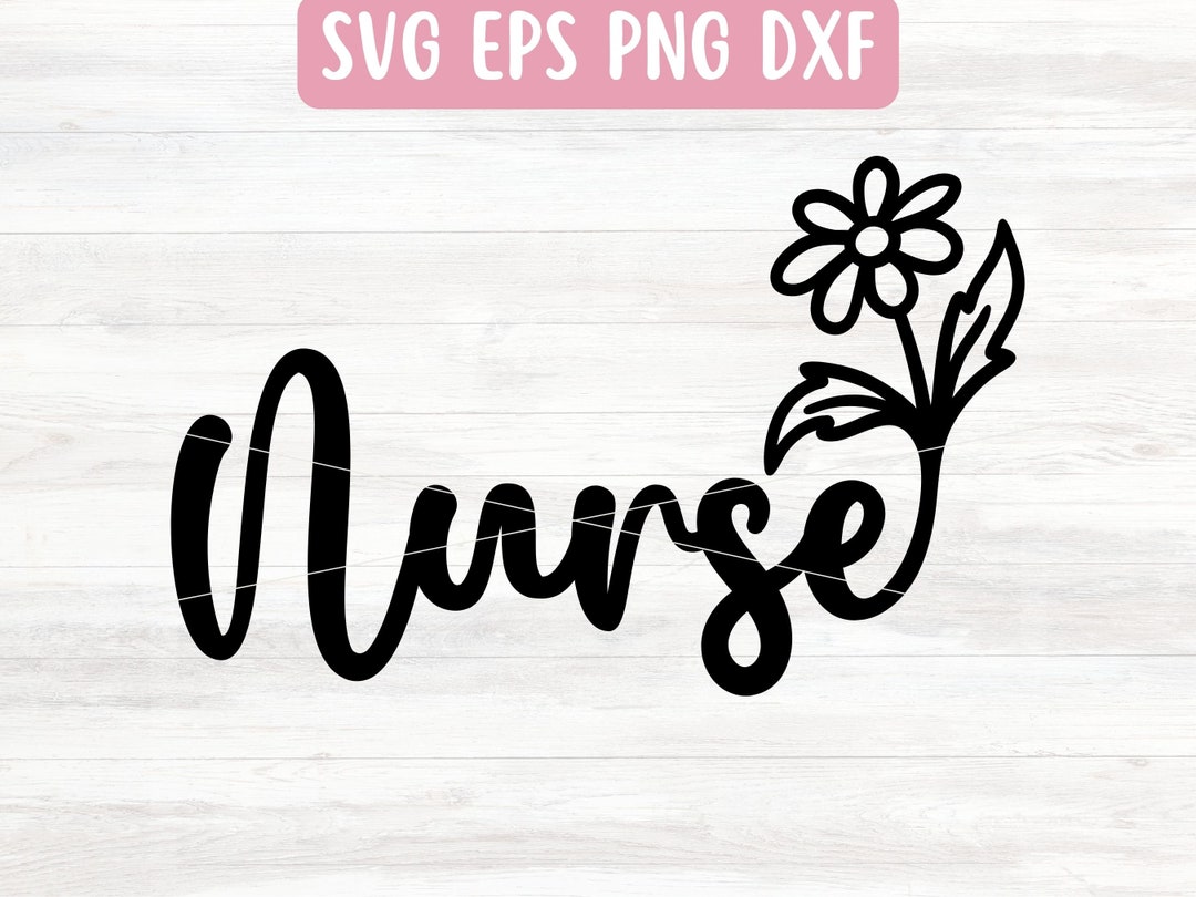 Nurse Flower SVG File for Cricut, Nurse Shirt SVG, Cute Nurse SVG ...