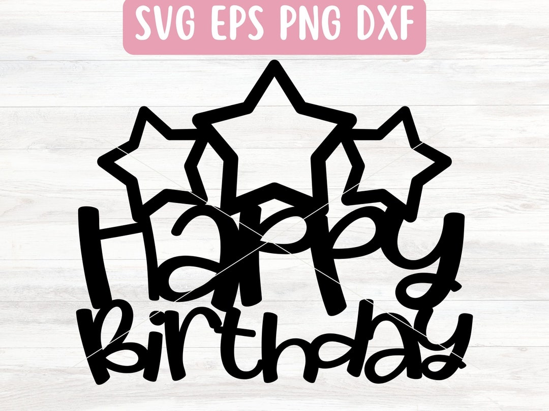 Happy Birthday SVG File for Cricut, Star Cake Topper SVG for Cardstock ...