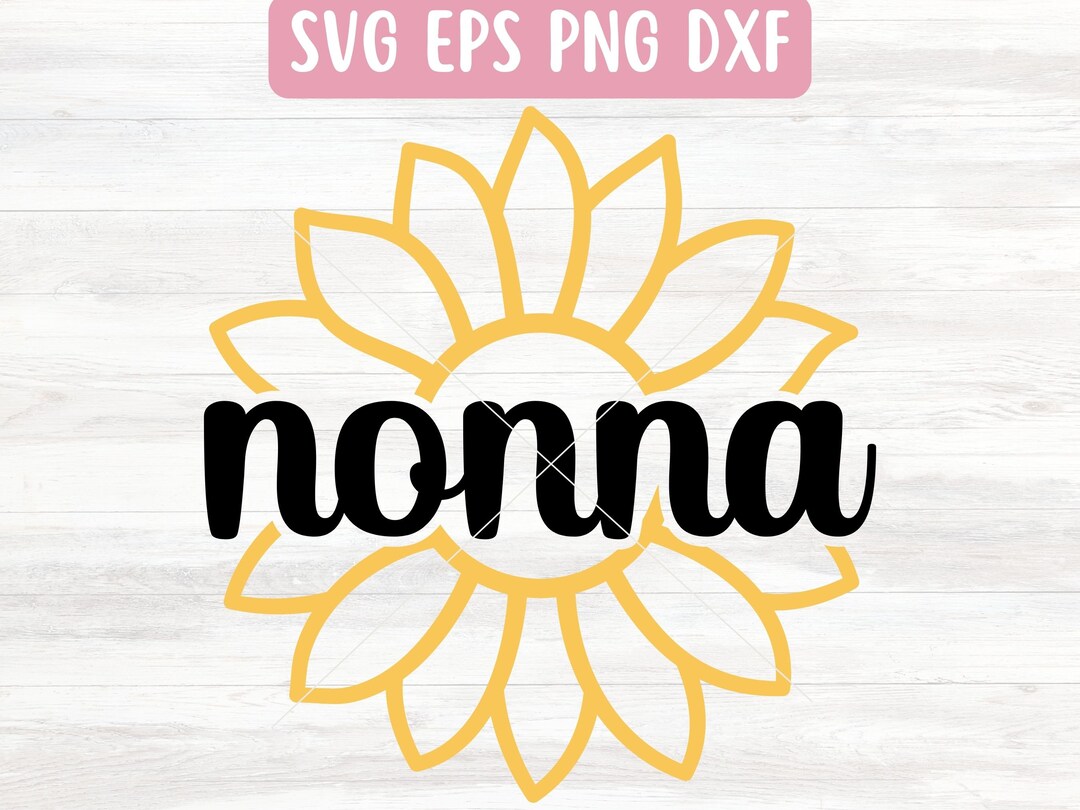 Nonna SVG File for Cricut, Mothers Day SVG Gift, Grandma Sunflower SVG ...