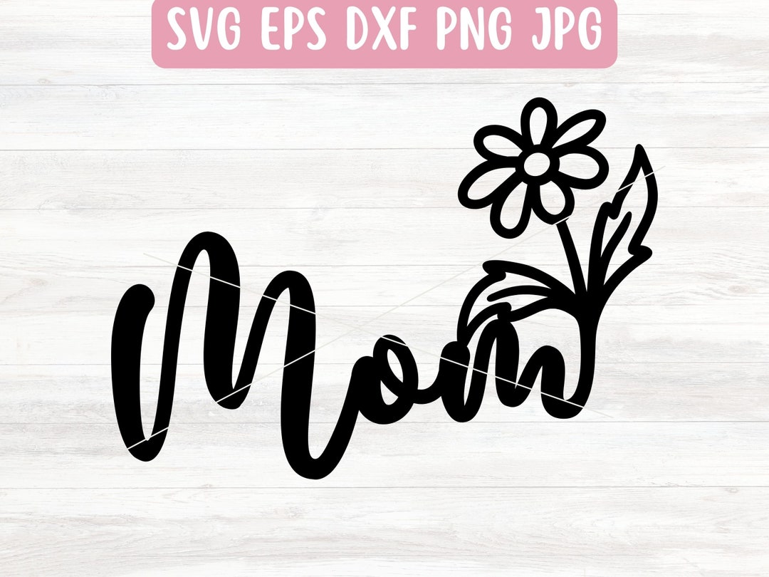 Floral Mom SVG File for Cricut, Mother’s Day SVG for Silhouette, Car ...