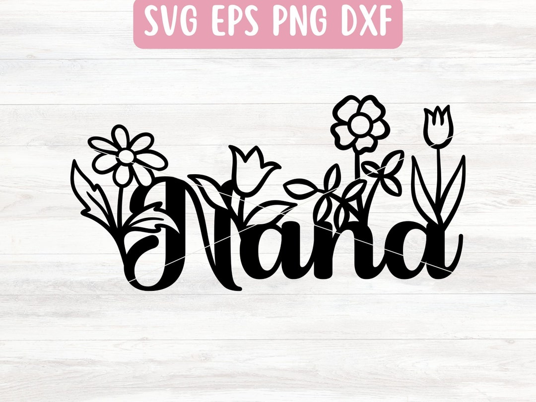 Nana SVG File for Cricut, Grandma SVG for Silhouette, Mothers Day SVG ...